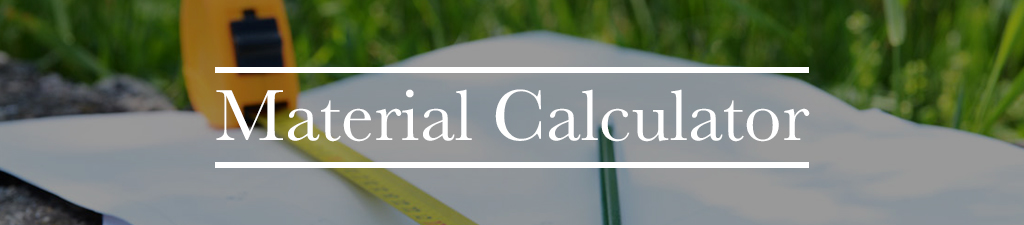 Material Calculator - TR Garden Center and Gift Shop